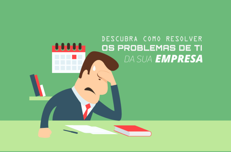 Problemas da TI | Conheça como resolver os principais problemas de TI
