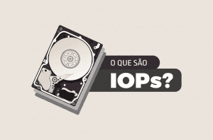 O que é IOPs e qual a sua importância para a área de TI? - OpServices