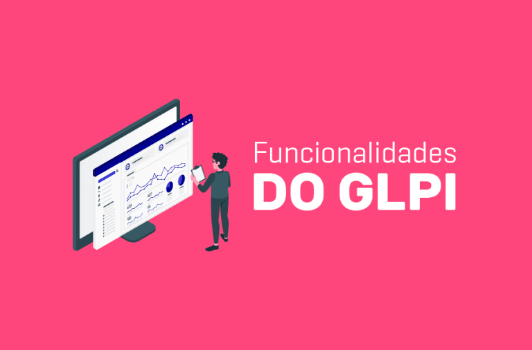 GLPI | Conheça a solução que vai ajudar no gerenciamento de TI